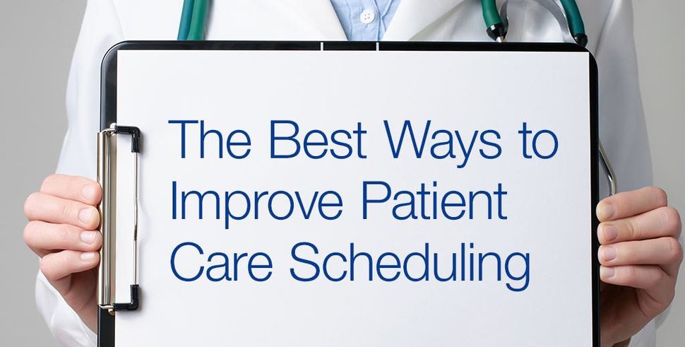 The Best Ways To Improve Patient Care Scheduling